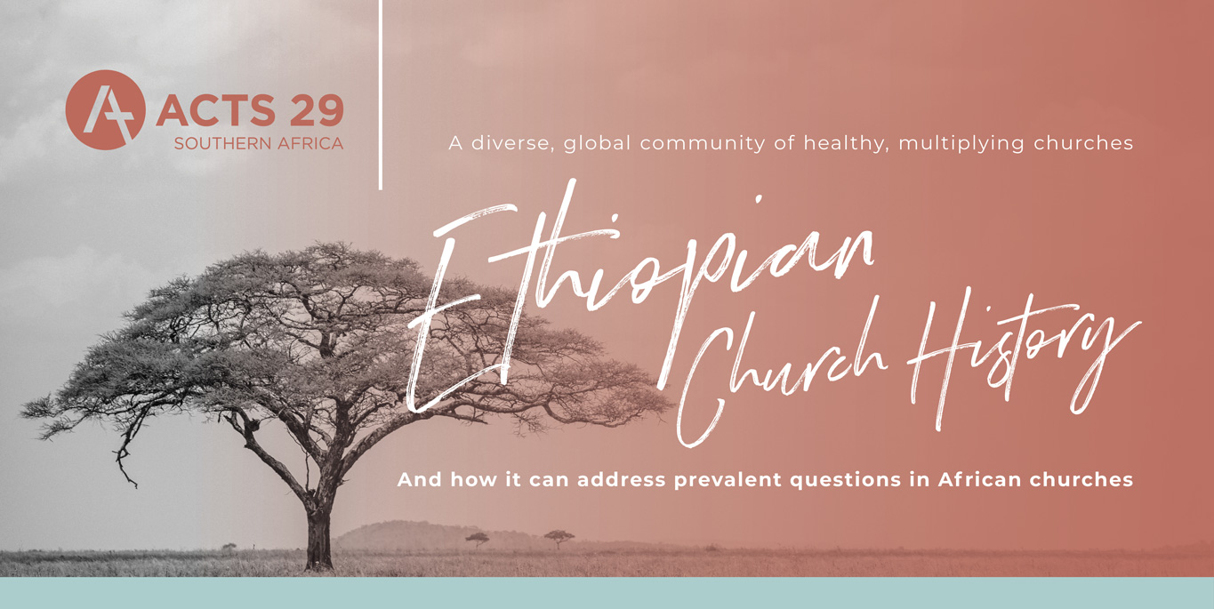 Ethiopian Church History (GAUTENG) - Acts 29