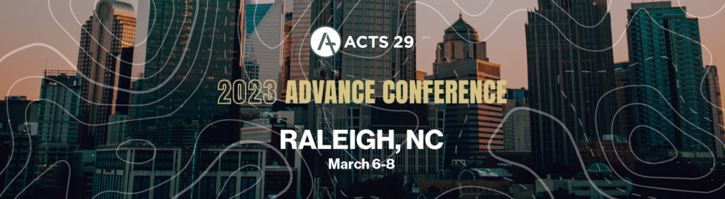 Advance Conference 2023 | Raleigh - Acts 29