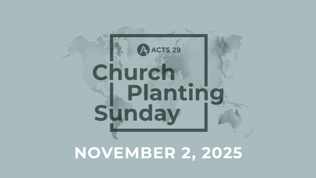 Church Planting Sunday 2025 - Acts 29